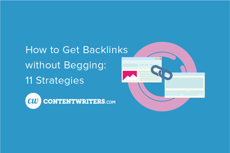 How to Get Backlinks without Begging: 11 Strategies